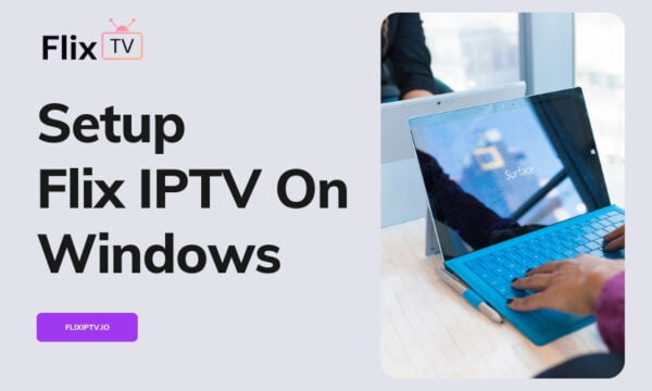 Set Up IPTV on Windows 10/11 Using Smarters Pro and Flix IPTV
